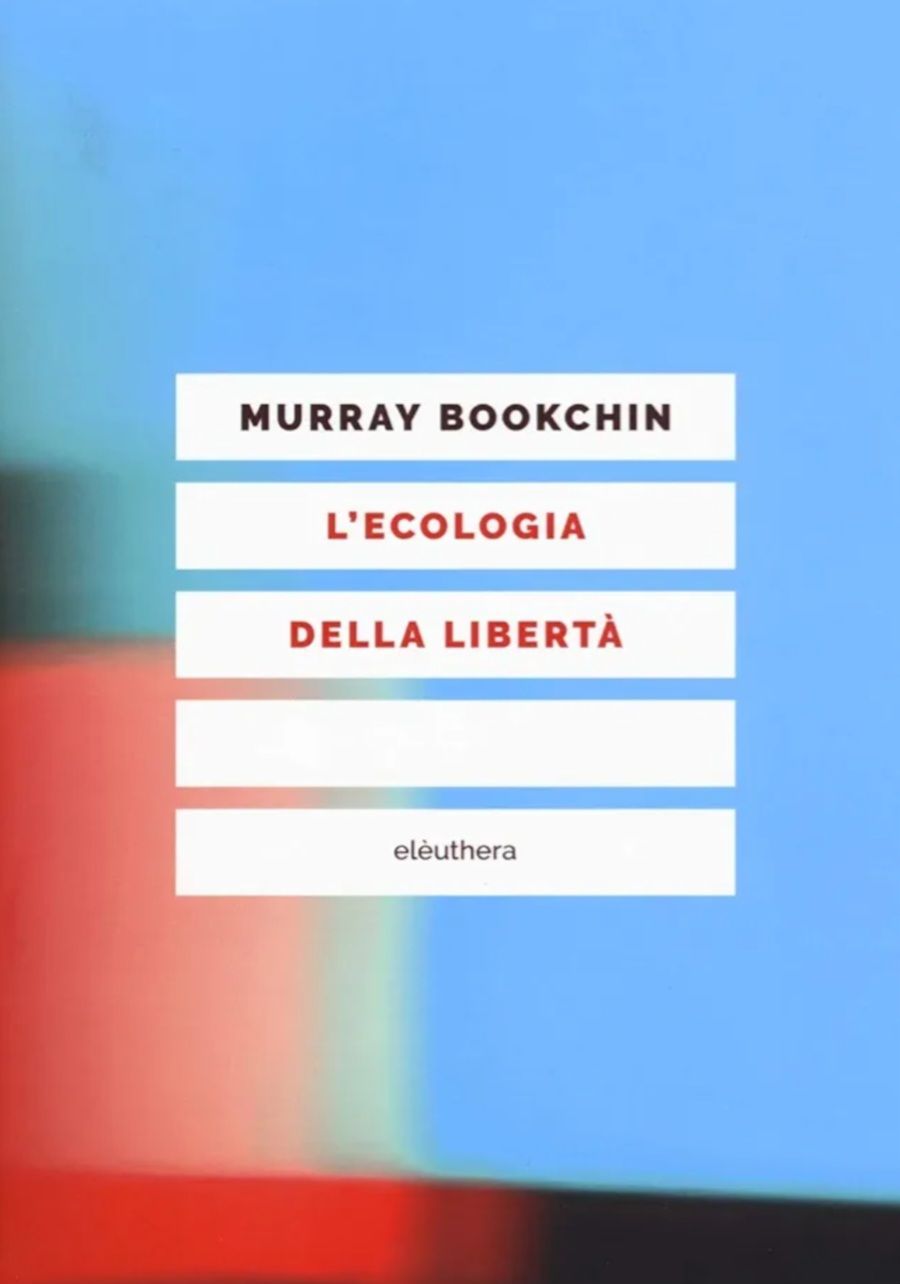 L’ECOLOGIA DELLA LIBERTÀ_Murray Bookchin – Libro ti LOVVO